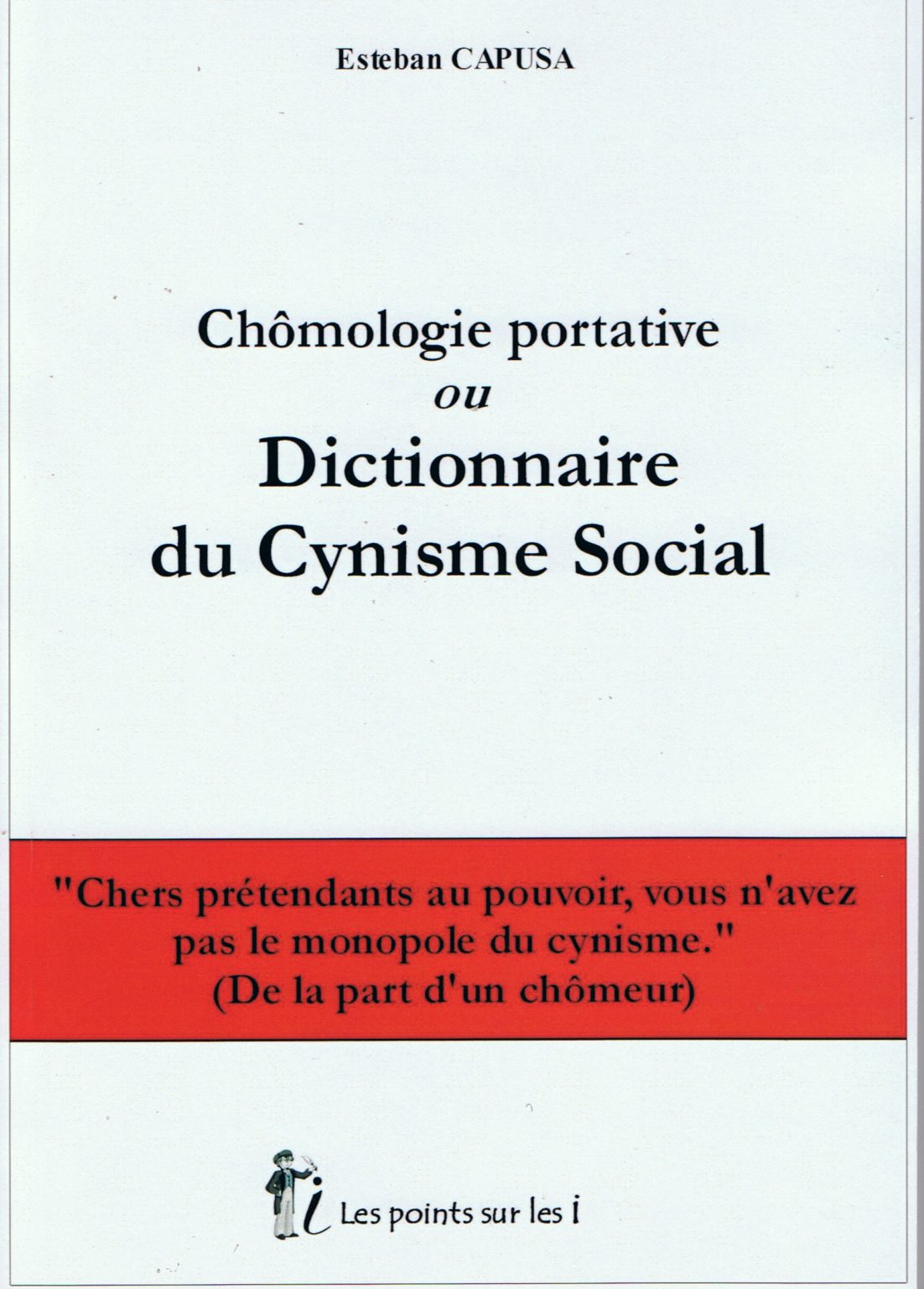 Chômologie portative, dictionnaire du cynisme social - Les Points Sur les i